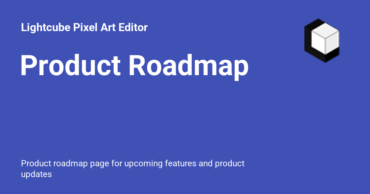 Product Roadmap - Lightcube Pixel Art Editor